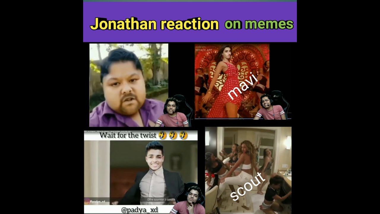 Jonathan reaction on funny memes| Jonathan laughing on scout , mavi ...