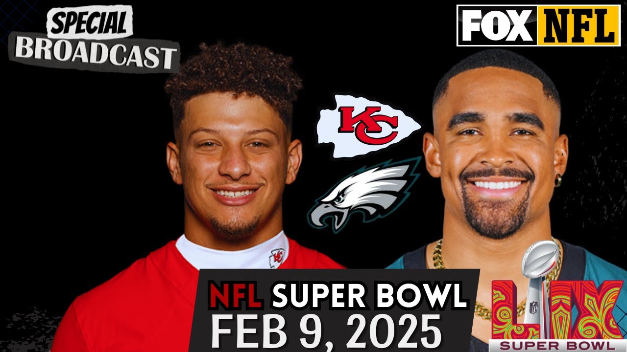 Kansas City Chiefs vs Philadelphia Eagles Super Bowl LIX Live Stream ...