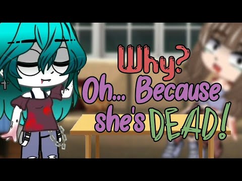 •Why? Oh... Because she's dead!• ||meme|| {gc} - YouTube