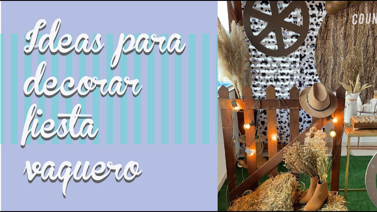 Ideas fiesta Vaquera | Decoración de fiestas - YouTube