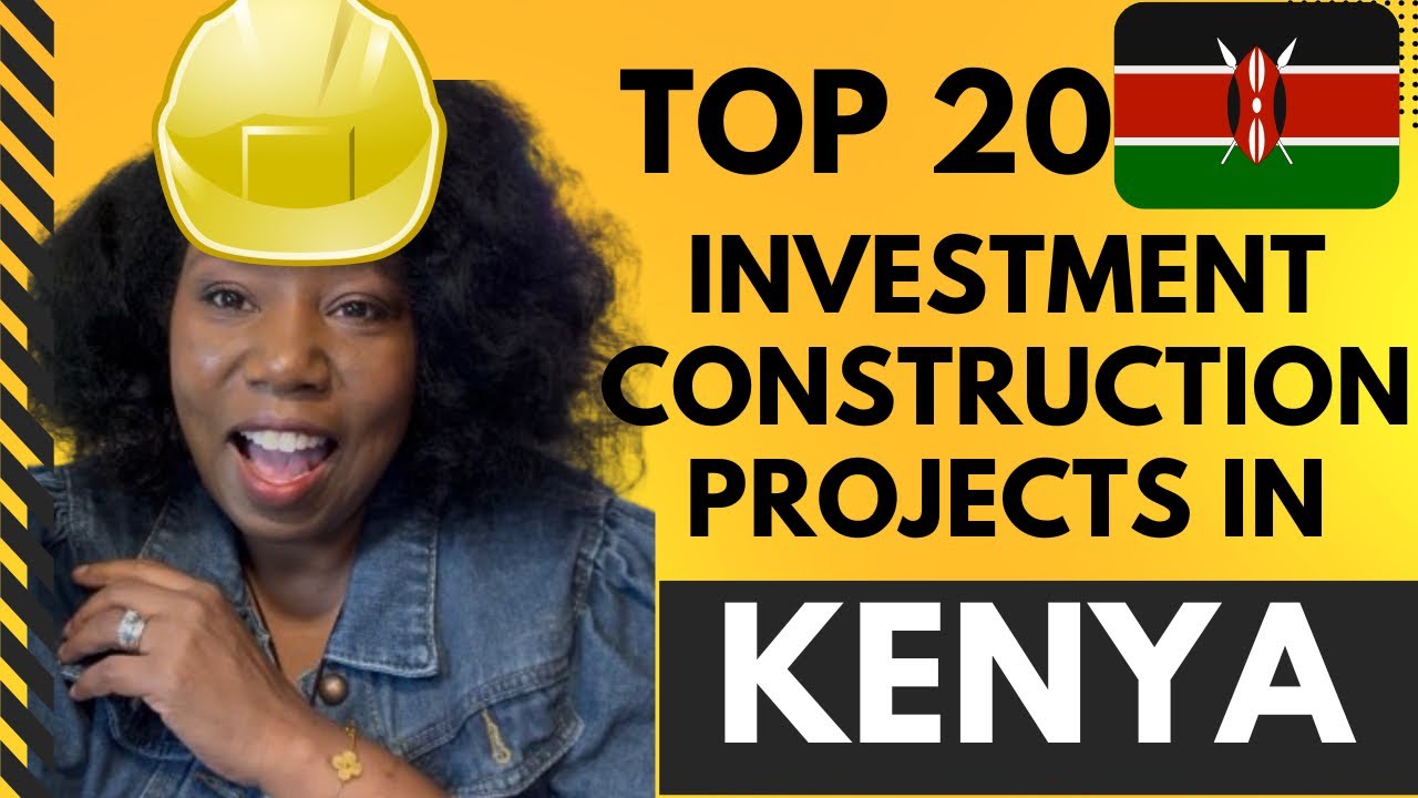 TOP 20 Construction INVESTMENT Projects in Kenya THAT WILL BLOW YOUR ...