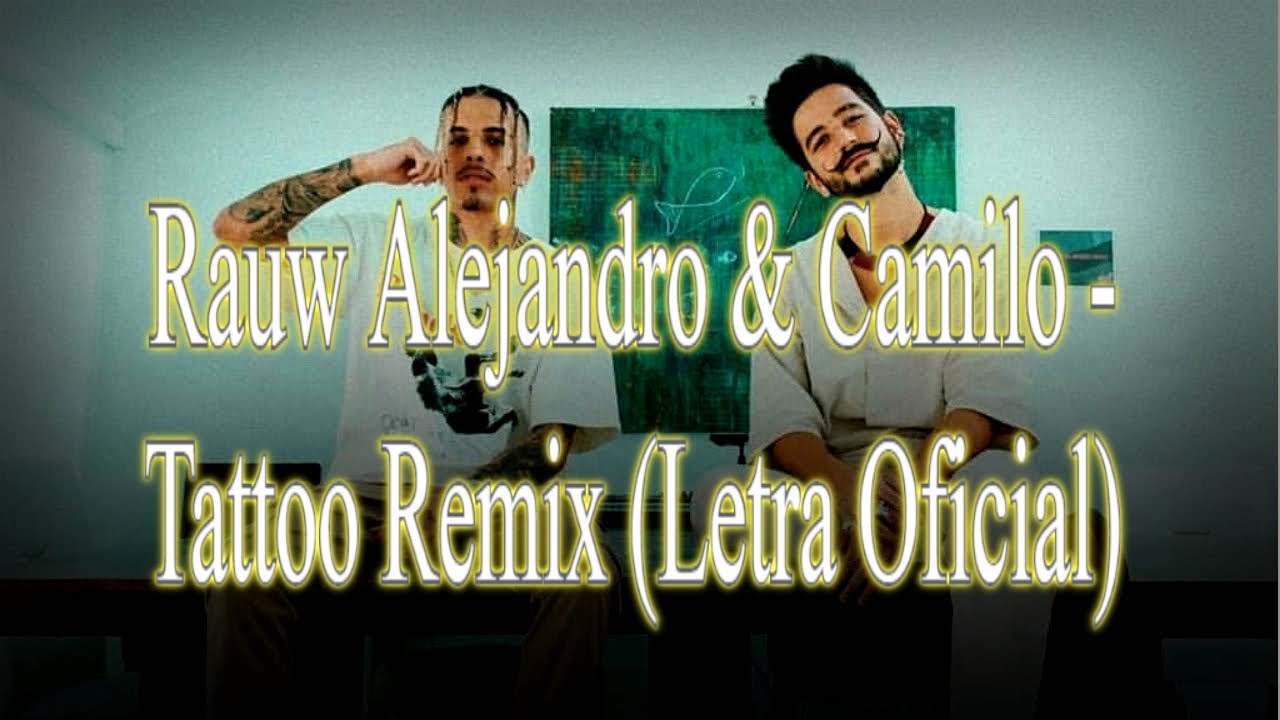 Rauw Alejandro & Camilo - Tattoo Remix (Letra Oficial) - YouTube