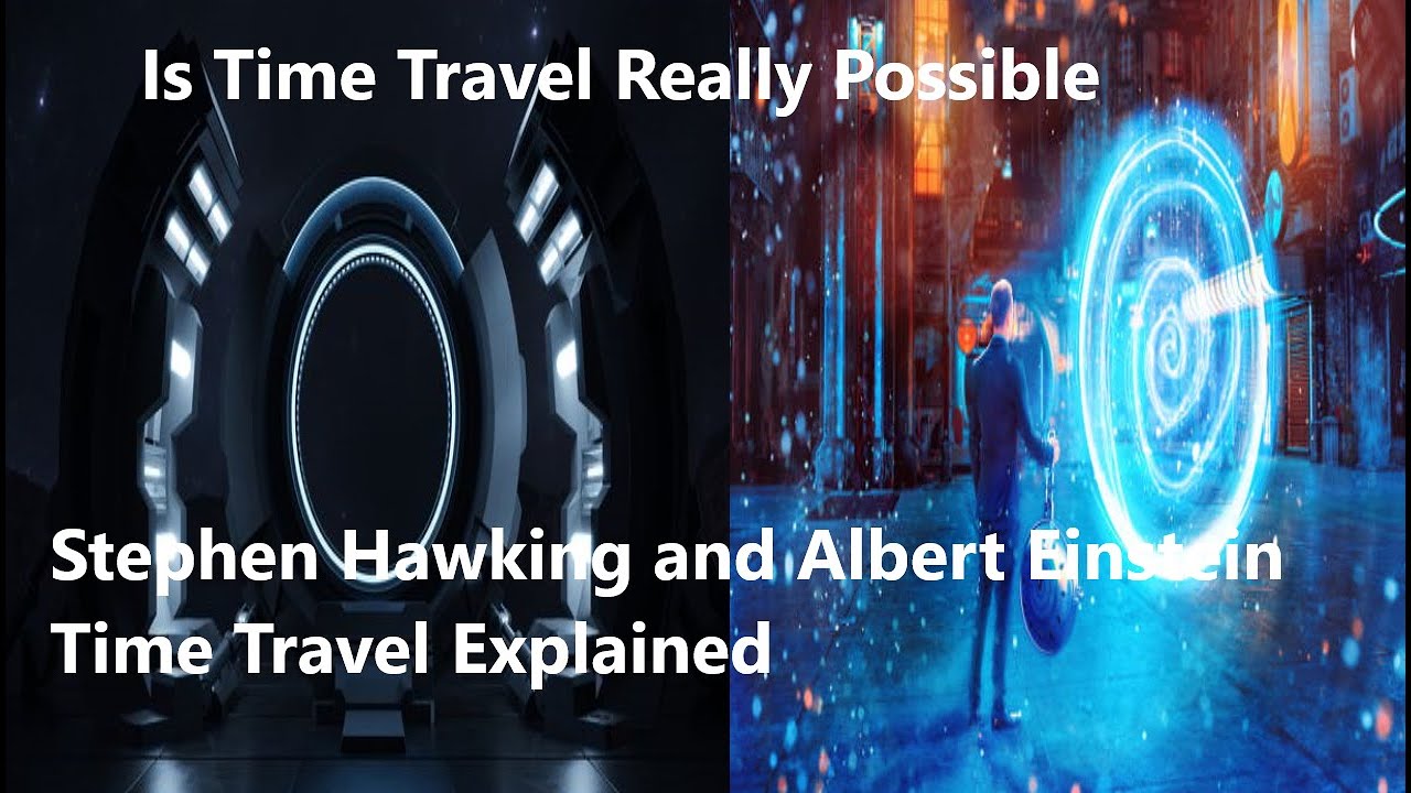 Time Travel According to Stephen Hawking and Albert Einstein ...