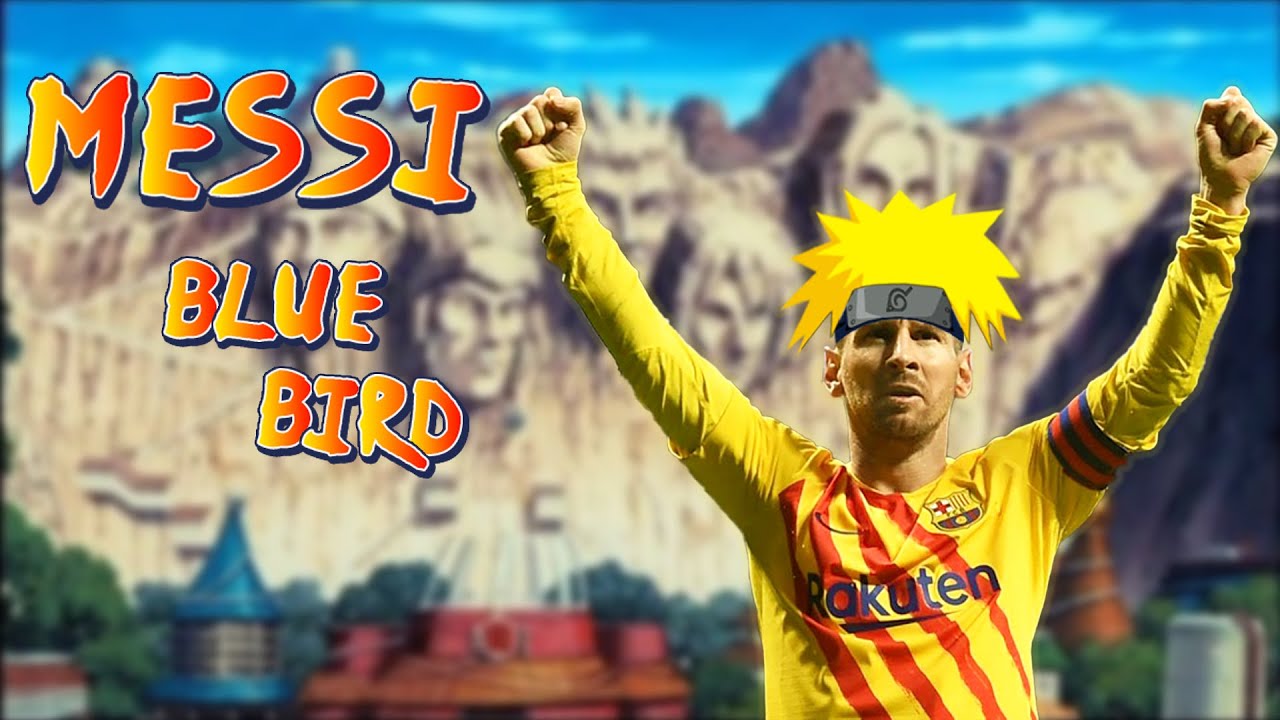 Messi AMV edit - Naruto - Blue Bird - YouTube