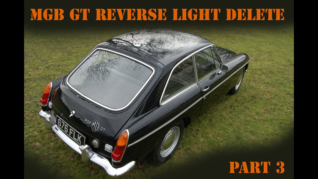 MGB GT Reverse Light Delete Part 3 - YouTube