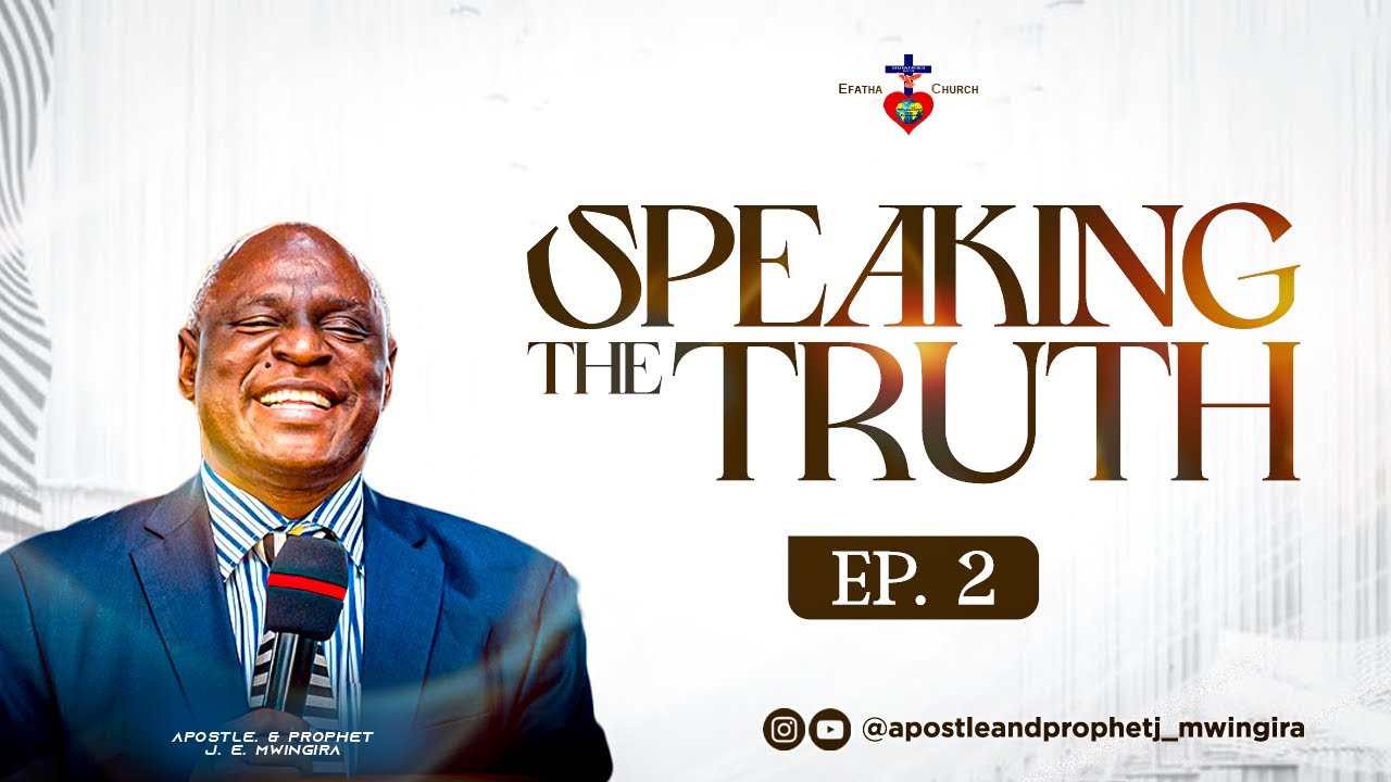 SPEAKING THE TRUTH || EPISODE 2 || APOSTLE & PROPHET JOSEPHAT ELIAS ...