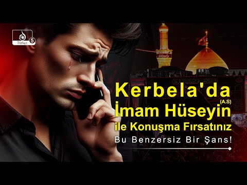 Kerbela'da İmam Hüseyin (A.S) ile Konuşma Fırsatınız – Bu Benzersiz Bir Şans!