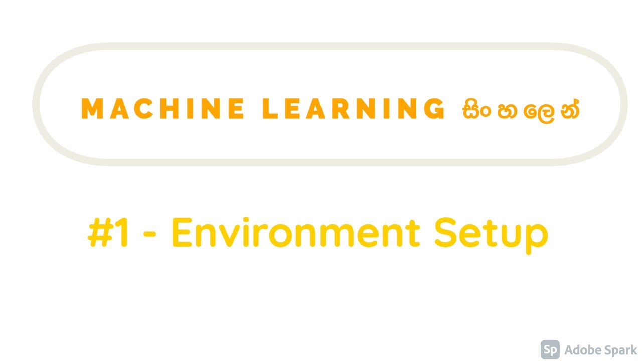 Machine Learning in Sinhala - 1 - Environment Setup - YouTube