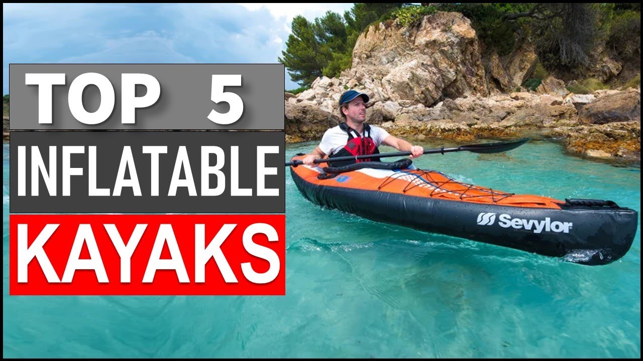 Top 5 Best Inflatable Kayaks in [2025] - YouTube
