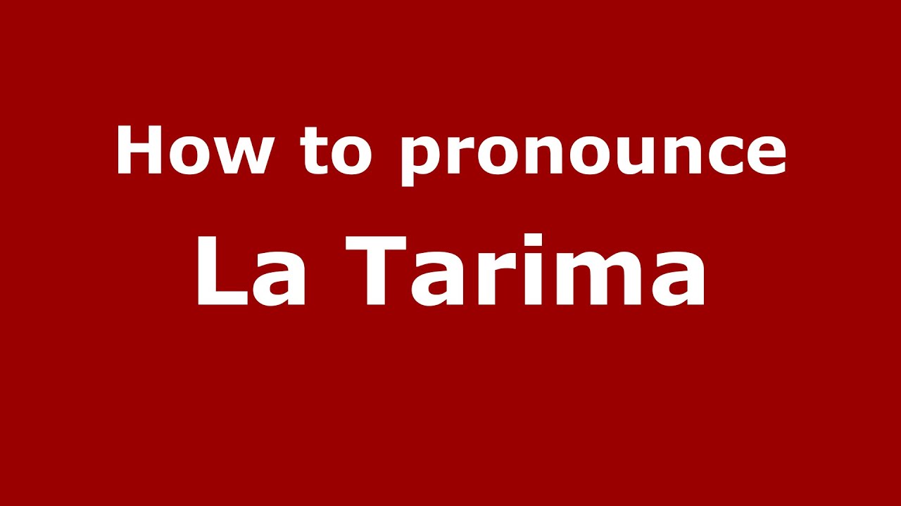 How to pronounce La Tarima (Colombia/Colombian Spanish ...
