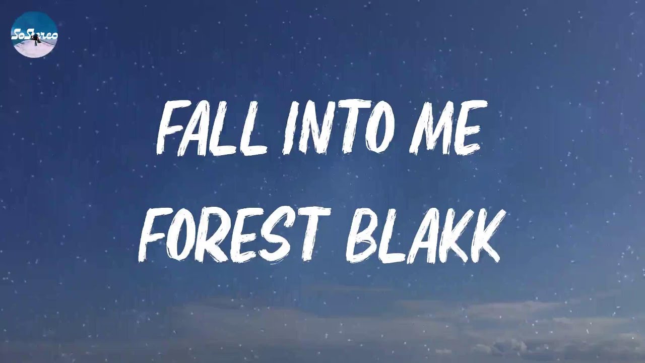 Forest Blakk - Fall Into Me (Lyrics) - YouTube