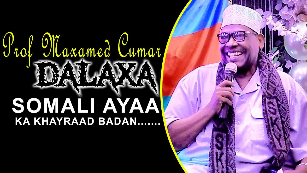 Prof Maxamed Cumar DALXA Somalia Ayaa Ka Khayraad Badan... - YouTube