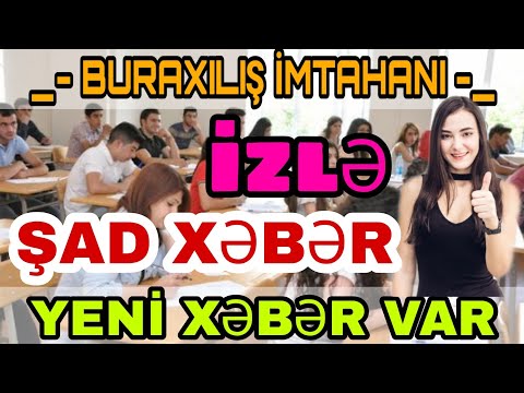 XƏBƏR VAR BURAXILIŞ İMTAHANI İLƏ BAĞLI YENİLİK TQDK