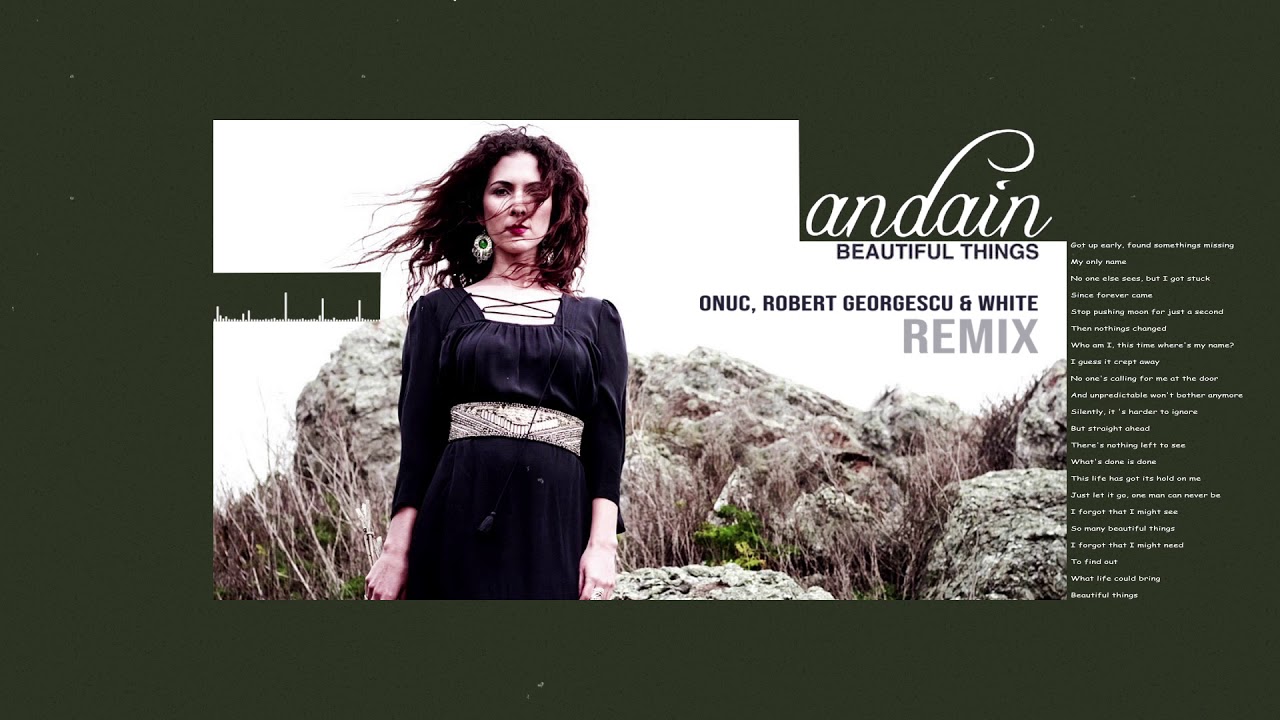 Andain - Beautiful Things | ONUC, Robert Georgescu and White Remix ...