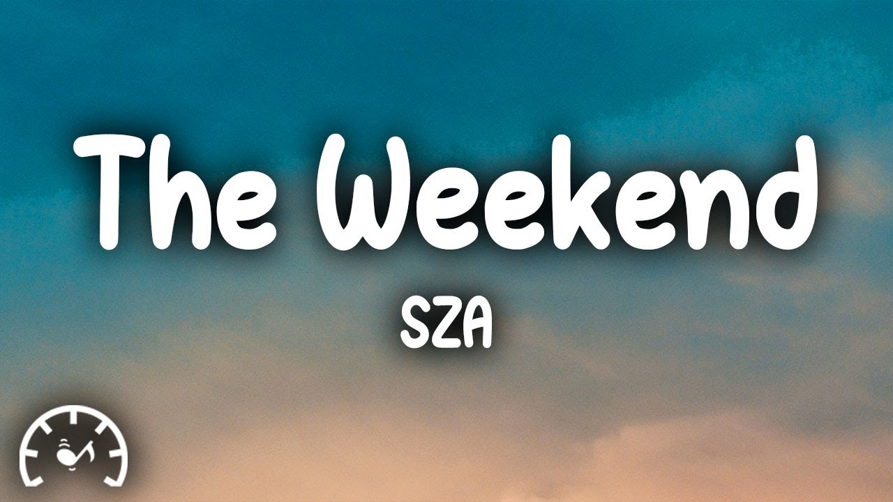 SZA - The Weekend (Lyrics) - YouTube