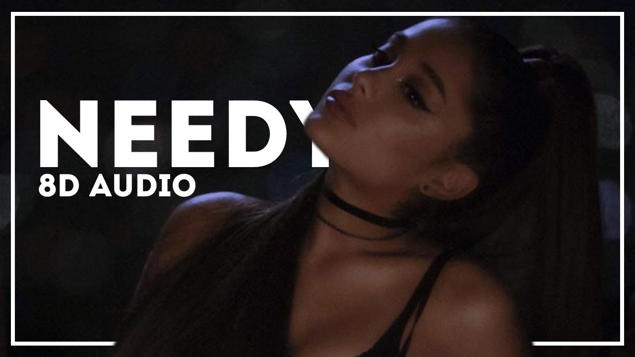 Ariana Grande | Needy (8D Audio) - YouTube