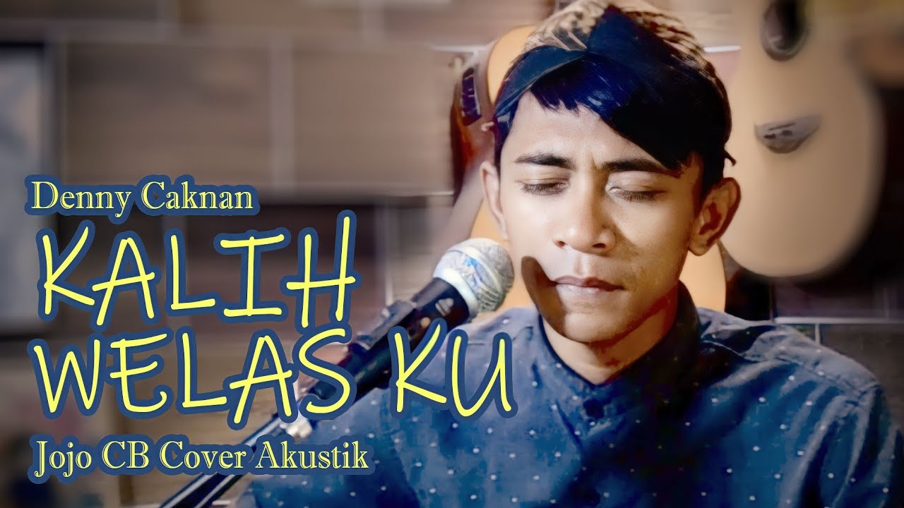 Denny Caknan KALIH WELASKU || Jojo CB cover akustik - YouTube