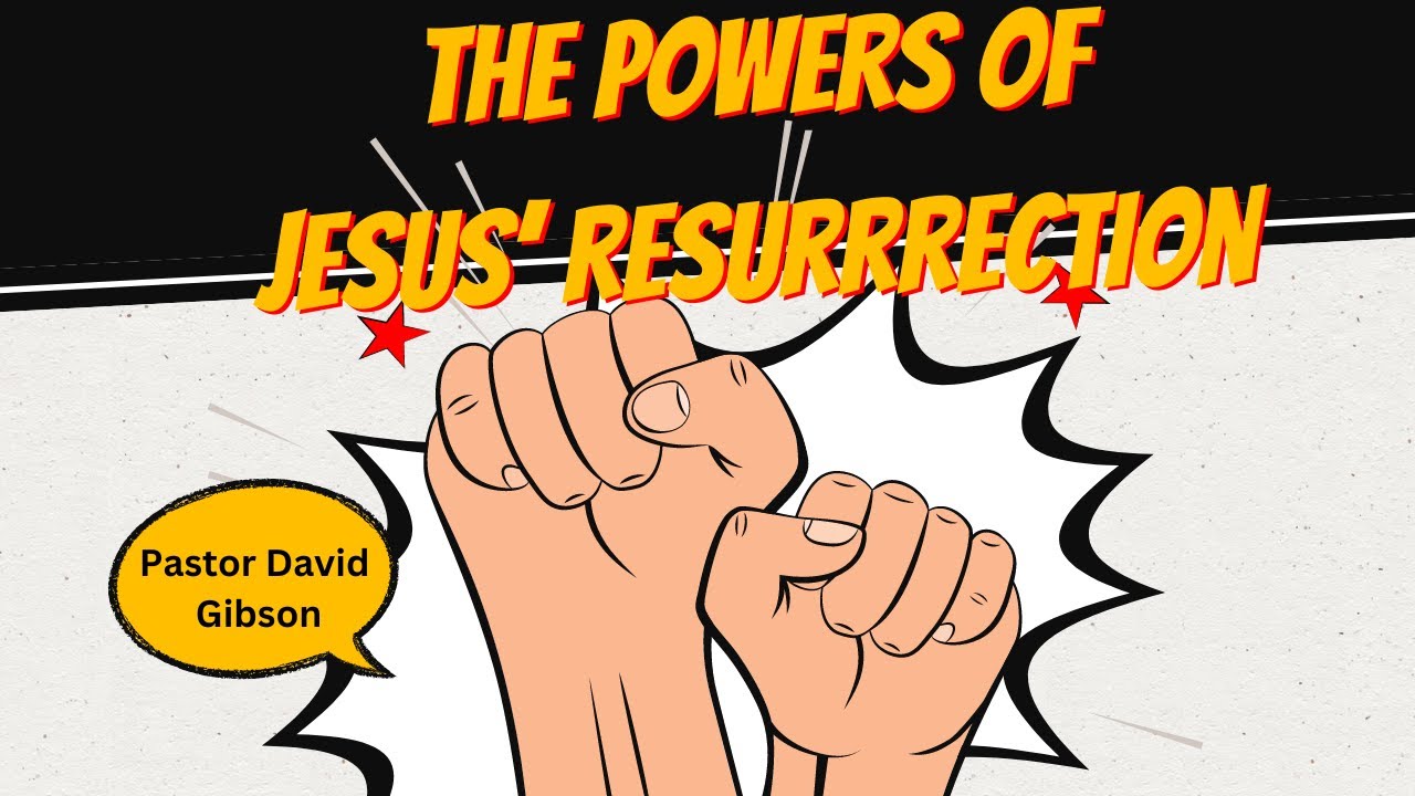 The Powers of Jesus' Resurrection | Pastor David Gibson - YouTube