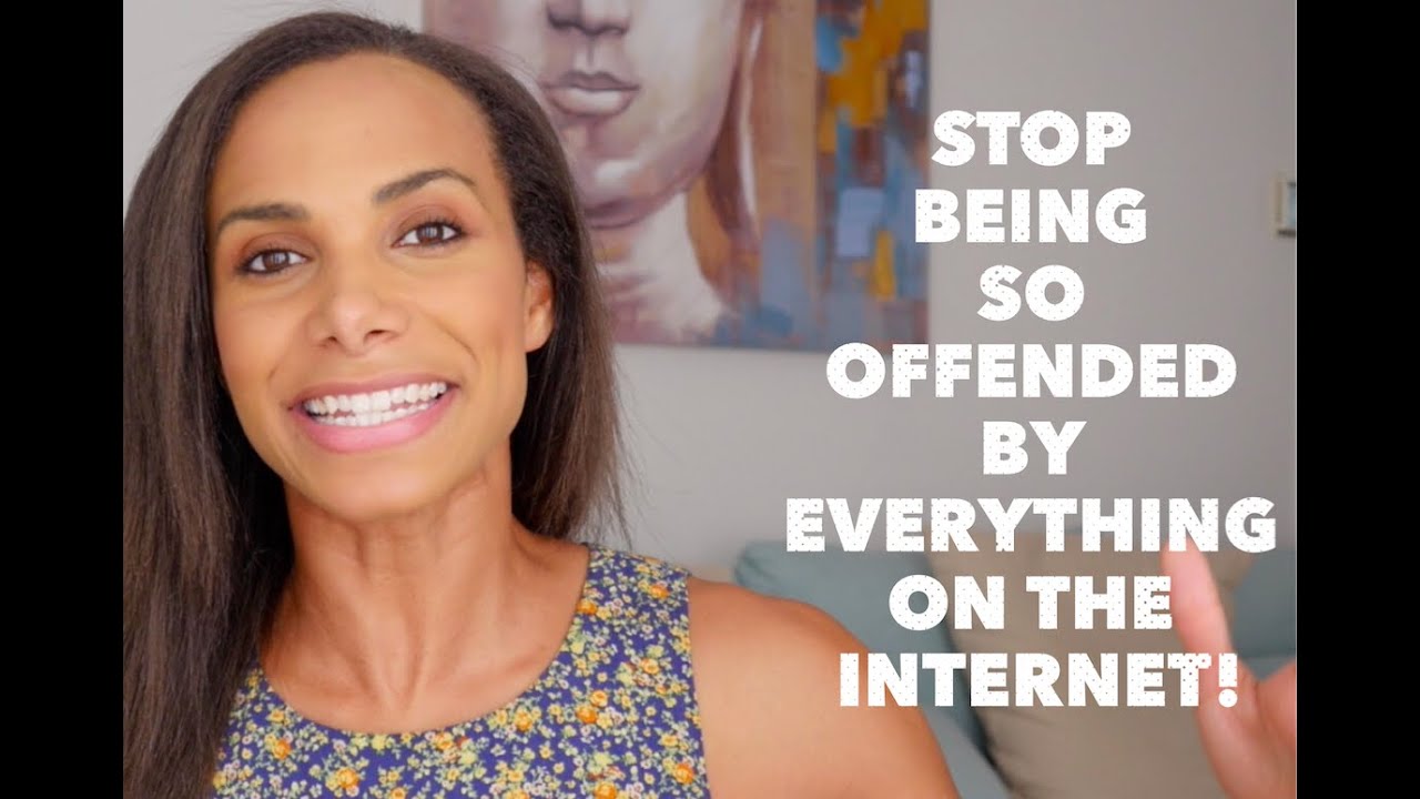 How to STOP BEING SO OFFENDED BY EVERYTHING ON THE INTERNET - YouTube