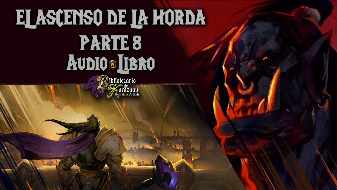 WORLD OF WARCRAFT || EL ASCENSO DE LA HORDA - PARTE 8 (AUDIOLIBRO ...