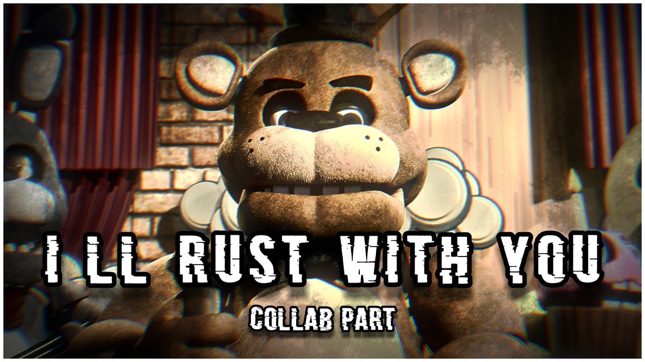 [ SFM / FNaF ] "I'll Rust With You " Collab Part - YouTube