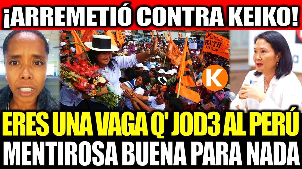 VALIENTE PERUANA LE RESPONDE TAJANTE A KEIKO FUJIMORI: "TODO EL PERÚ TE ...