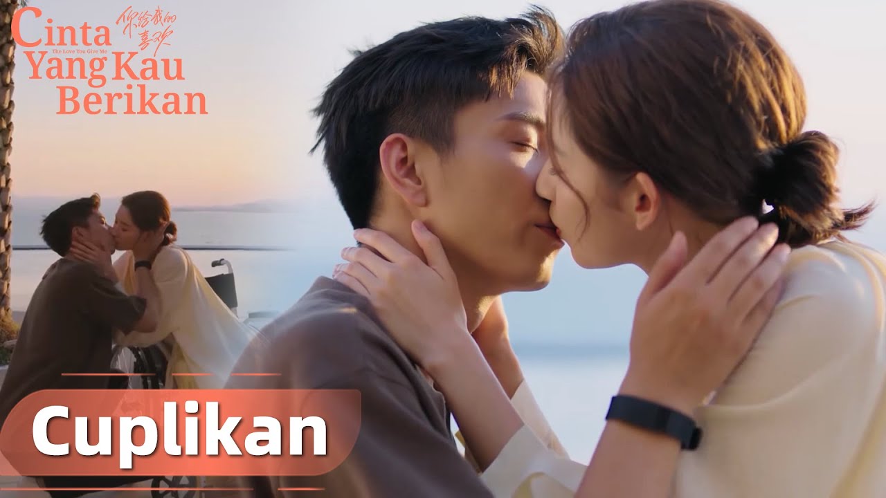 The Love You Give Me | Cuplikan EP27 Ciuman Romantis Didampingi Pemandangan Indah | WeTV【INDO ...
