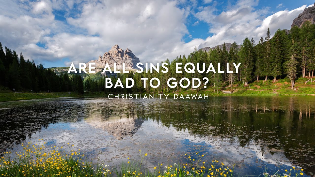 Are All Sins Equally Bad To God? (Da'wah to Christians) | Dr. Nasser ...