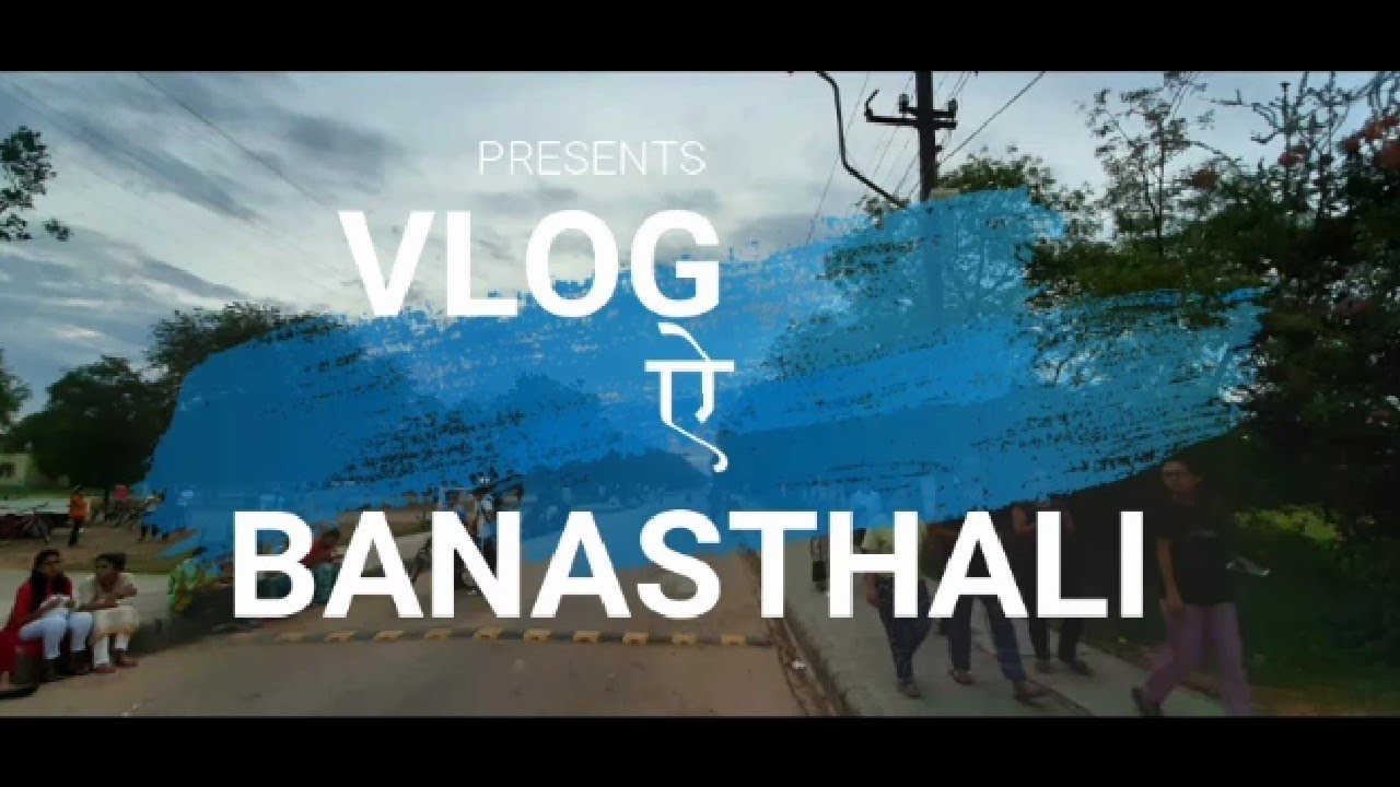 Vlog-e-banasthali , an exclusive insight to life in banasthali ...