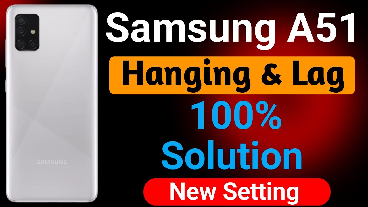 Samsung Galaxy A51 Mobile Hanging Problem | How to Solve Hanging or Lag ...