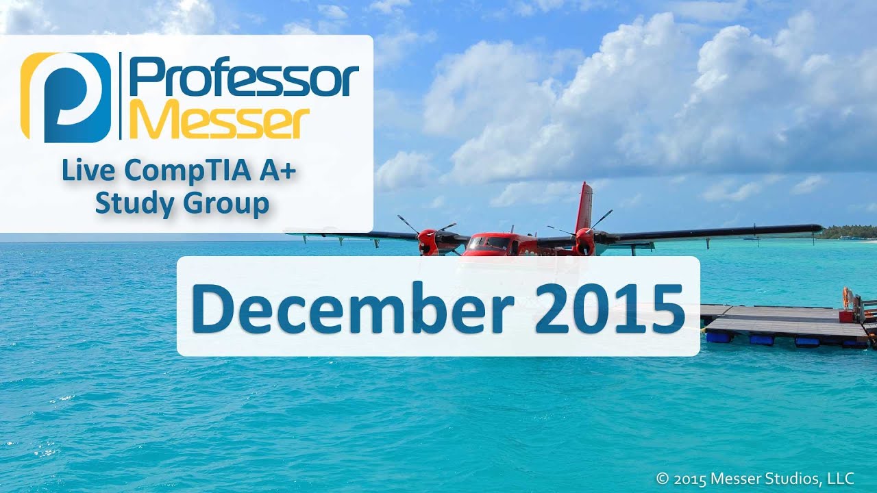 Professor Messer's Live A+ Study Group - December 2015 - YouTube
