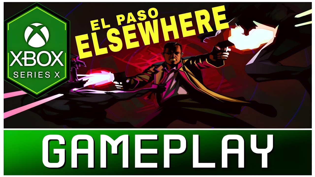 El Paso, Elsewhere | Xbox Series X Gameplay | First Look - YouTube