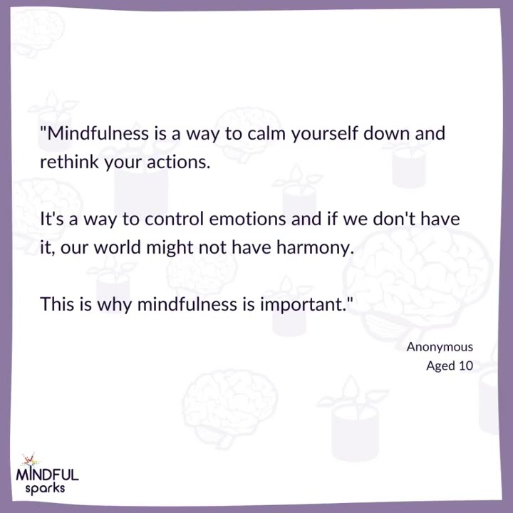 Mindfulness is a way to calm yourself down and rethink your actions ...