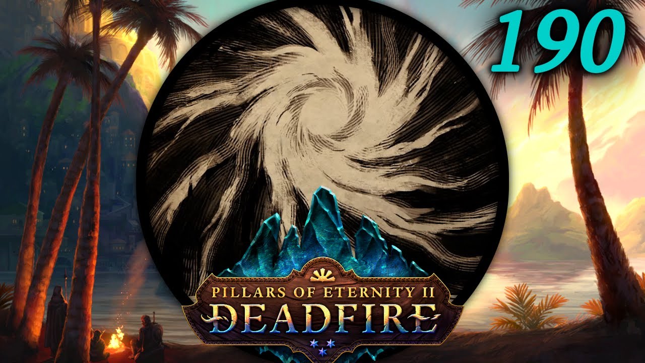 Discord Among the Faces - Let's Play Pillars of Eternity II: Deadfire ...