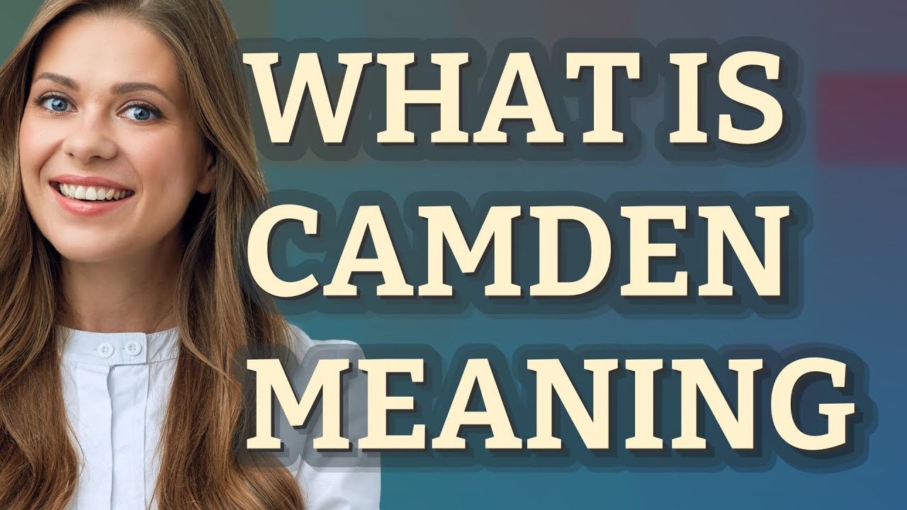 Camden | meaning of Camden - YouTube