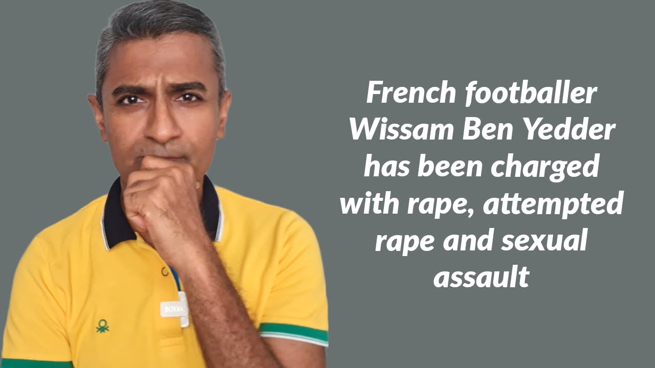 French footballer Wissam Ben Yedder has been charged with rape ...