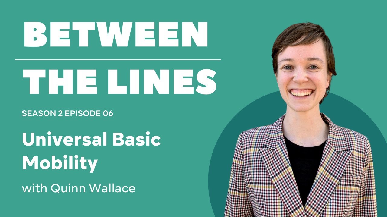 Quinn Wallace Explains Why Universal Basic Mobility Will Help Save the ...