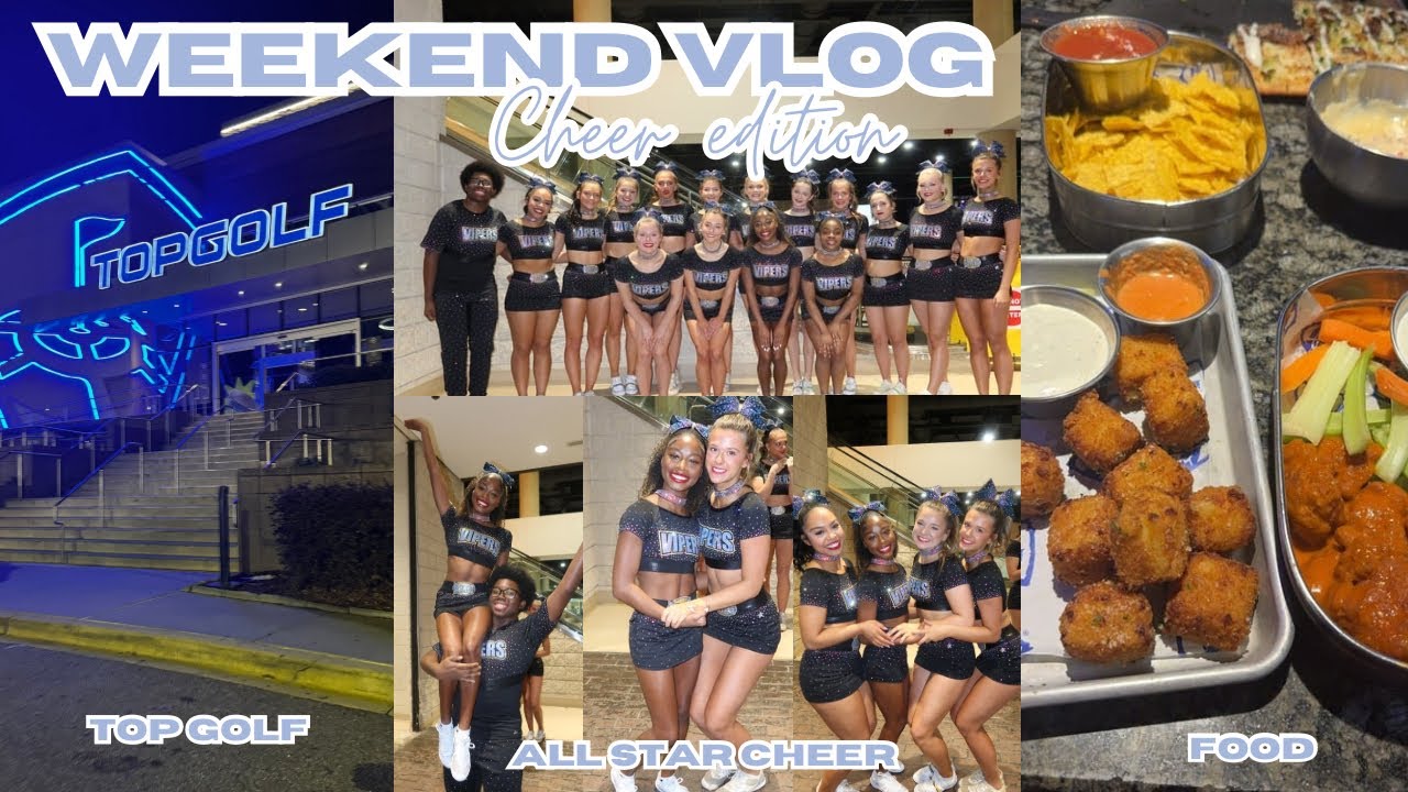 WEEKEND VLOG CHEER EDITION* grwm, competition, top golf, food, friends ...