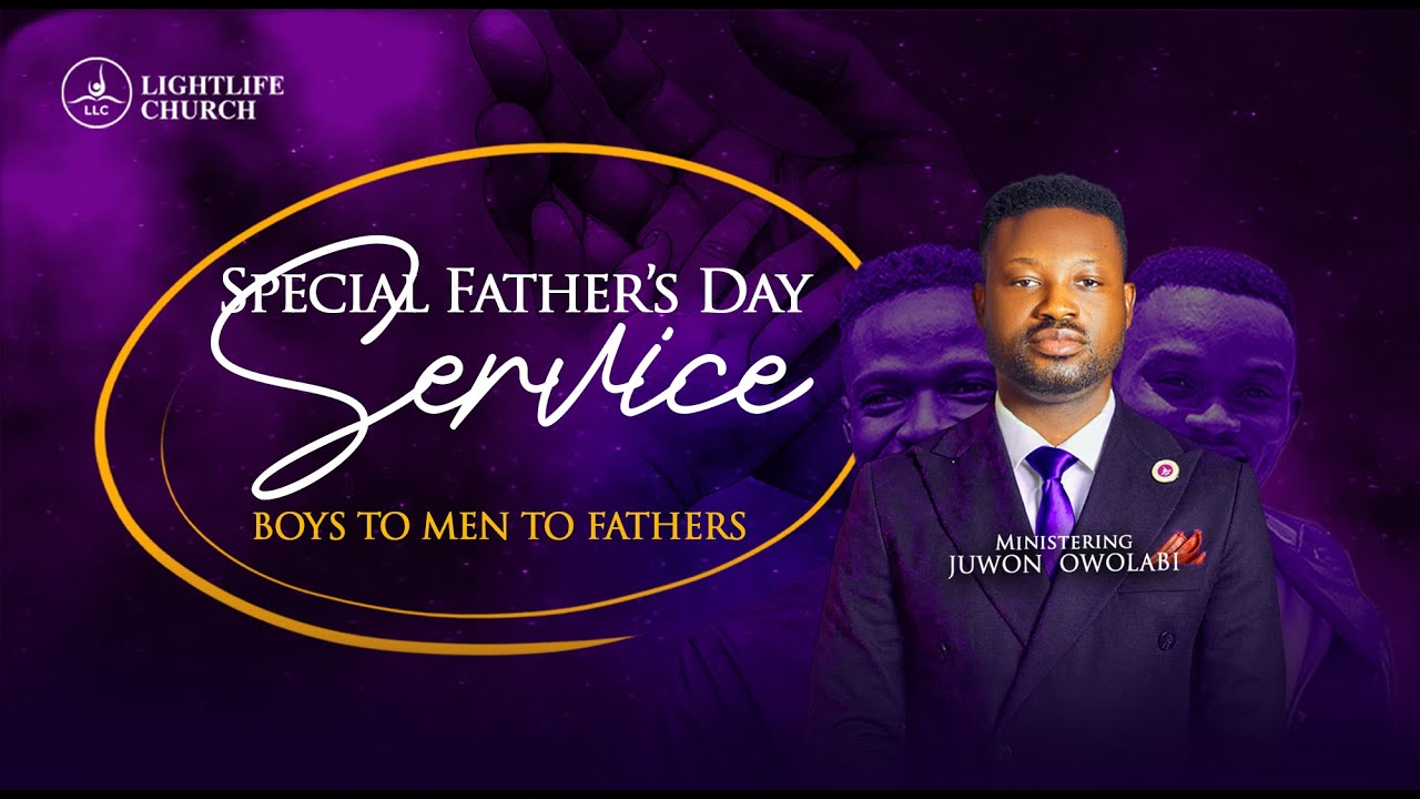 BOYS TO MEN TO FATHERS (SPECIAL FATHER'S DAY ) WITH PASTOR JUWON & LADE ...