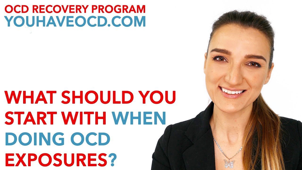 What You Should Start With When Doing Exposures For OCD Recovery - YouTube