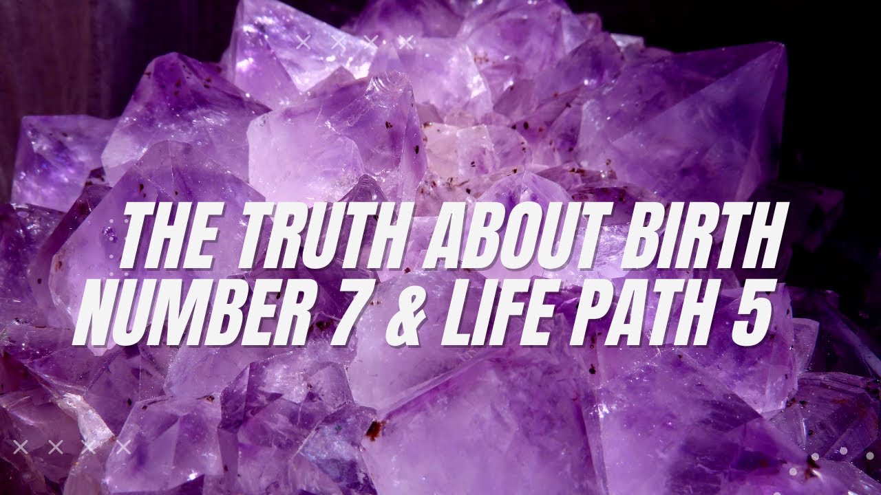 The Truth About Birth Number 7 & Life path 5 - YouTube