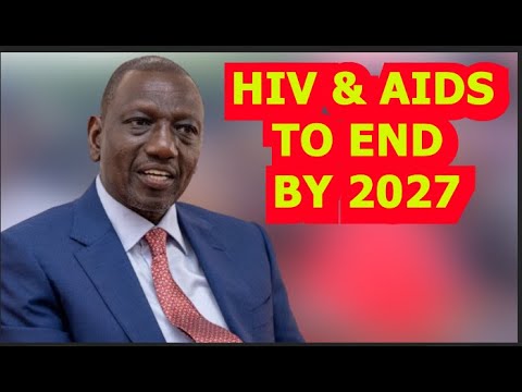 WILL END HIV & AIDS BY 2027 IN KENYA,,,IT WILL BE A THING OF THE PAST,,PRESIDENT RUTO ASSURE ...