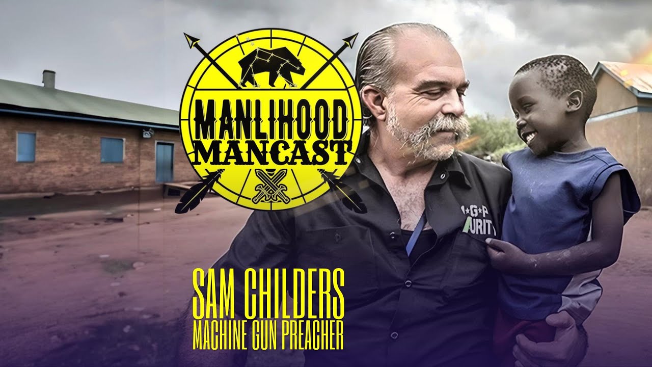 Sam Childers: Machine Gun Preacher | Manlihood ...