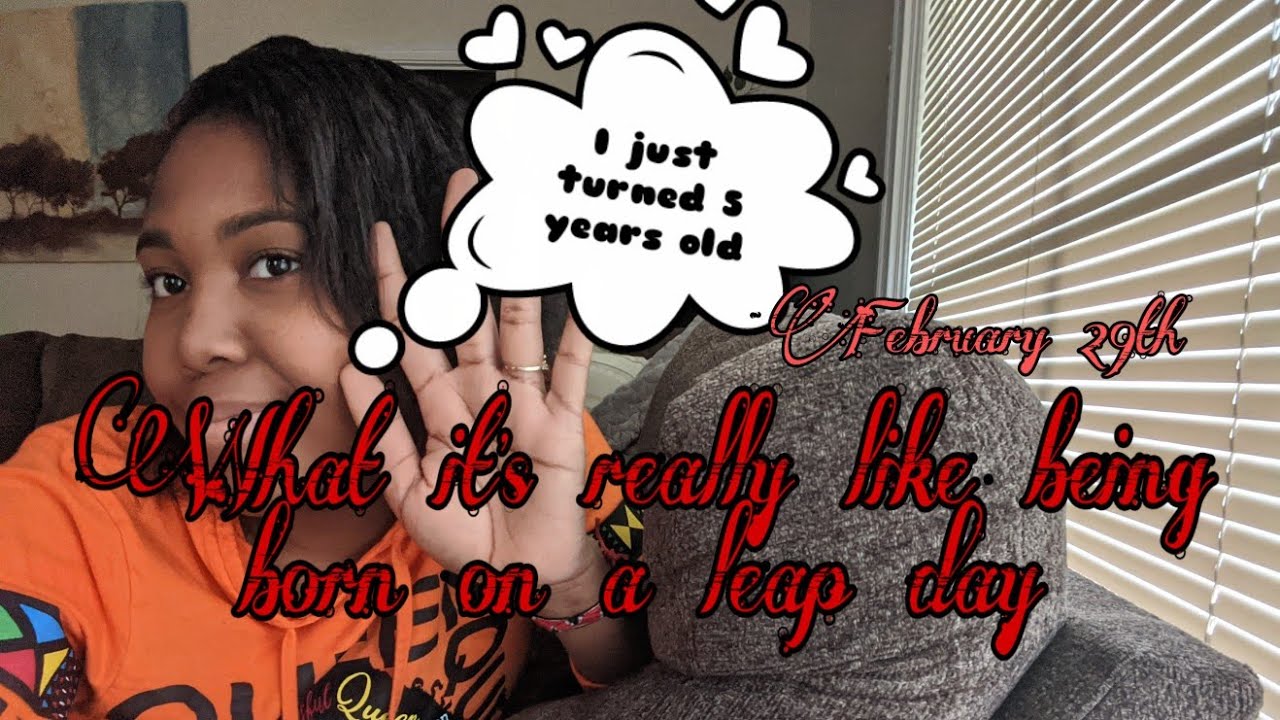 What It s Really Like Being Born On A Leap Day February 29th YouTube what-it-s-really-like-being-born-on-a-leap-day-february-29th-youtube