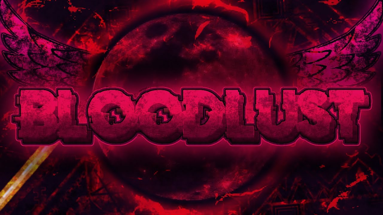 Bloodlust » [My Hardest Demon & Journey Complete!] » [GD] 2.2 - YouTube