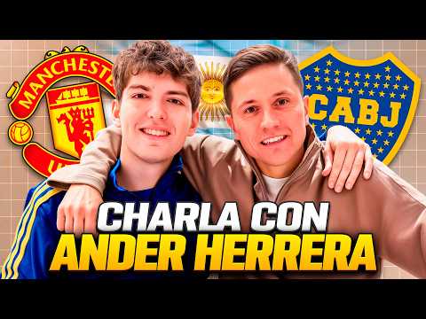 CHARLA CON ANDER HERRERA: BOCA, MESSI, MANCHESTER UNITED, ARGENTINA - HABLAMOS DE SU CARRERA