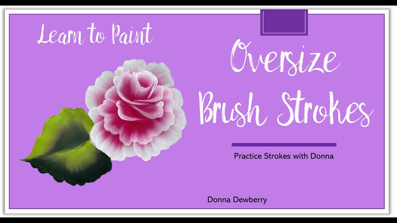 Learn to Paint One Stroke - Practice Strokes With Donna: Oversize Brush ...