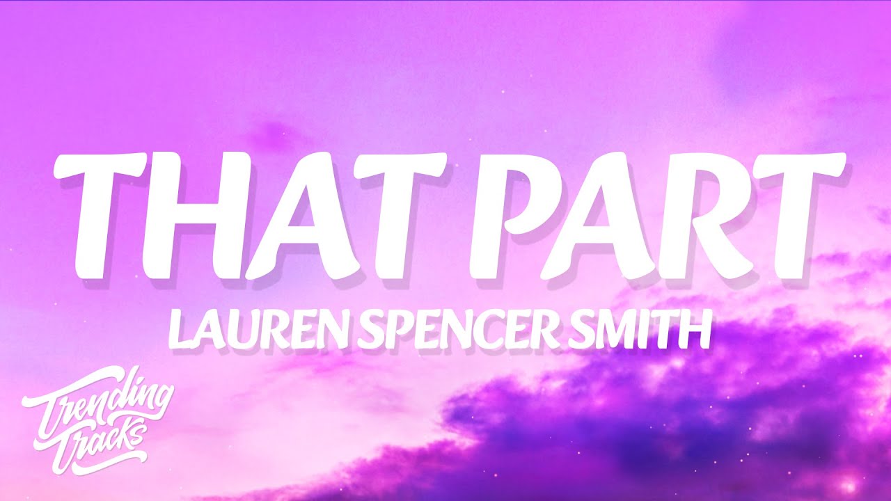 Lauren Spencer Smith - That Part (Lyrics) - YouTube
