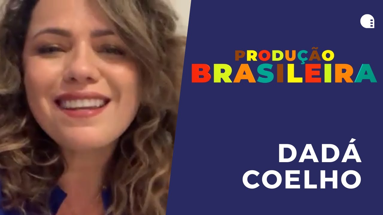 Dadá Coelho | Produção Brasileira - YouTube