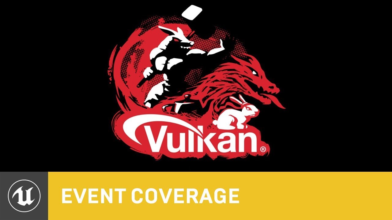 Vulkan! Powering AAA Experiences on Android | Unreal Fest Europe 2019 ...